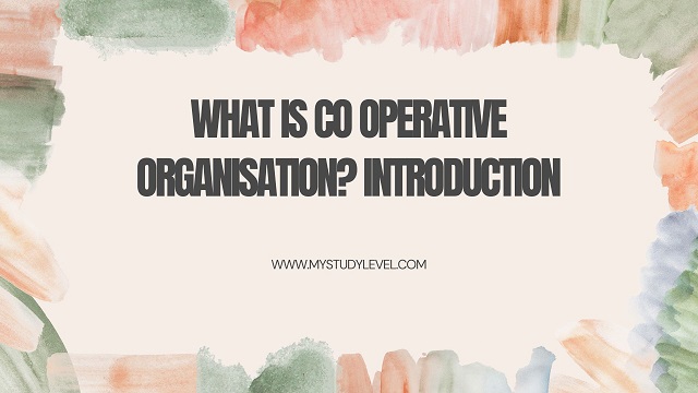 What is Co Operative Organisation? Introduction - My Study Level